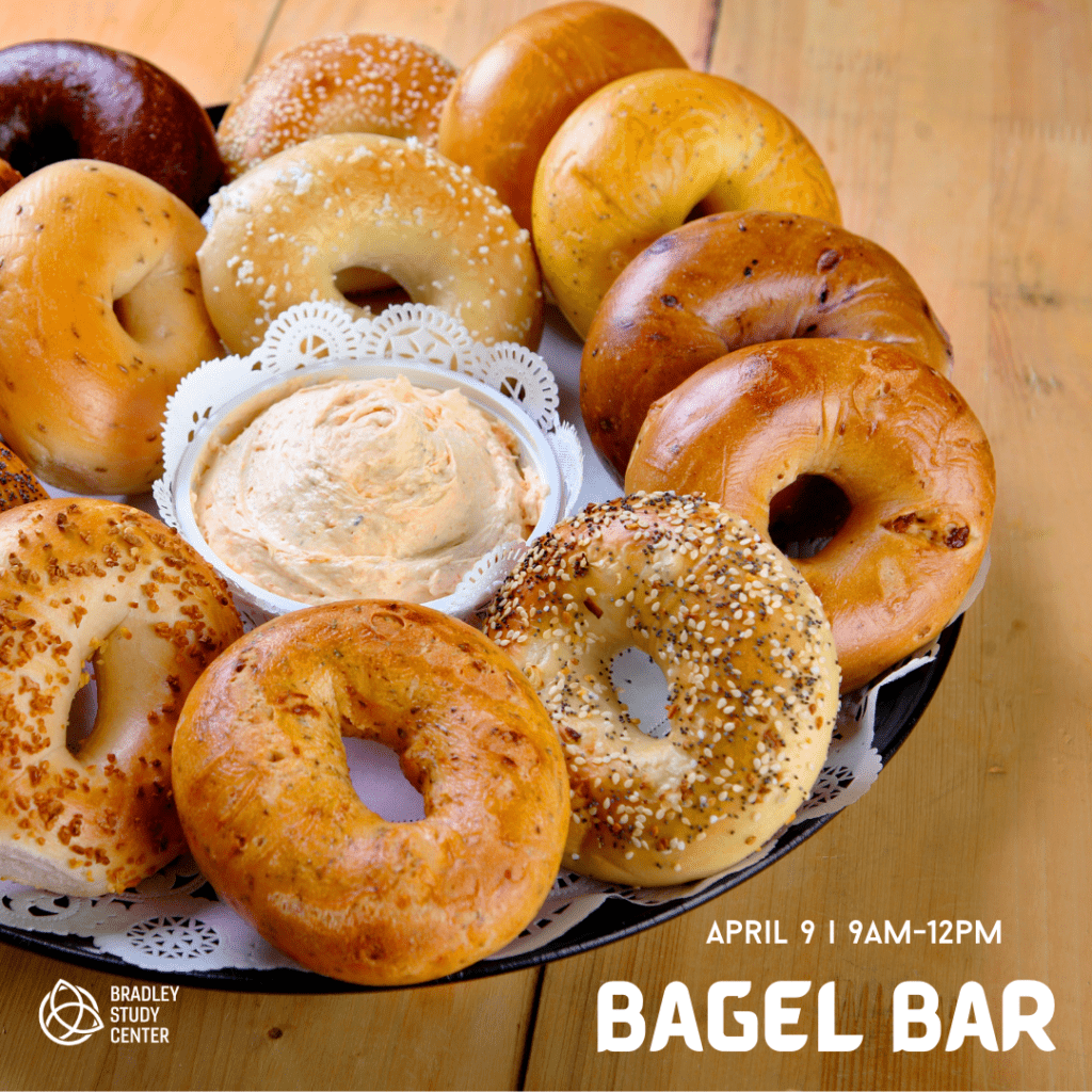 Wednesday Bagel Bar! - Bradley Study Center